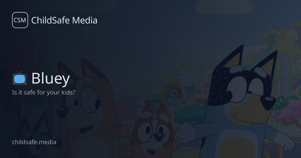 Bluey – Is It Safe for Kids? | ChildSafe