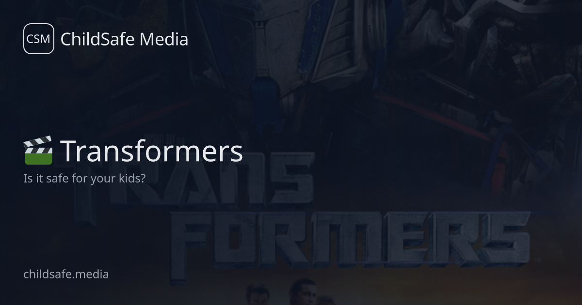 Transformers – Is It Safe for Kids? | ChildSafe